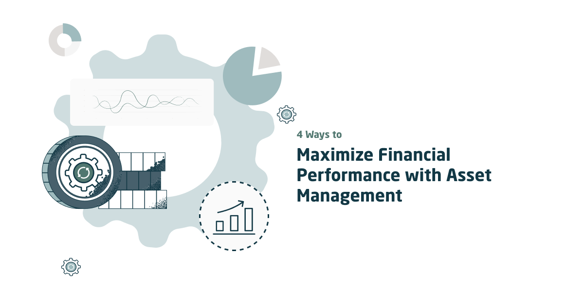 4 Ways to Maximize Financial Performance with Asset Management