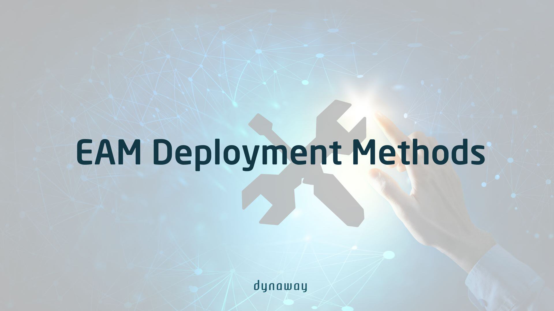 EAM Deployment Methods